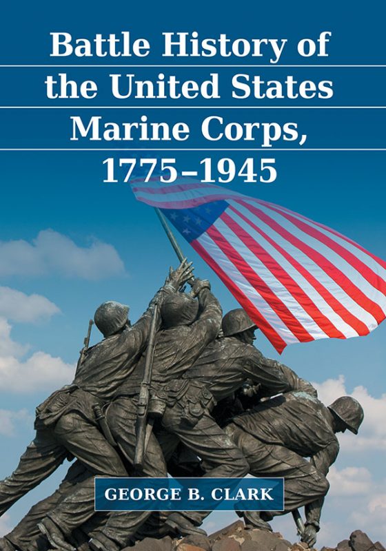 Battle History of the United States Marine Corps, 1775–1945 - McFarland